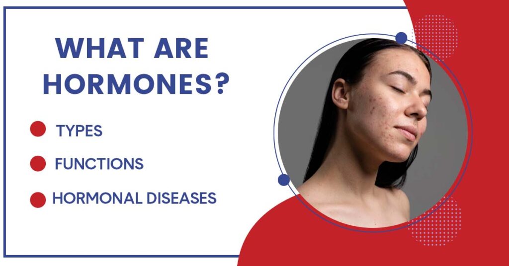 What are Hormones? Types, Functions, and Hormonal Diseases