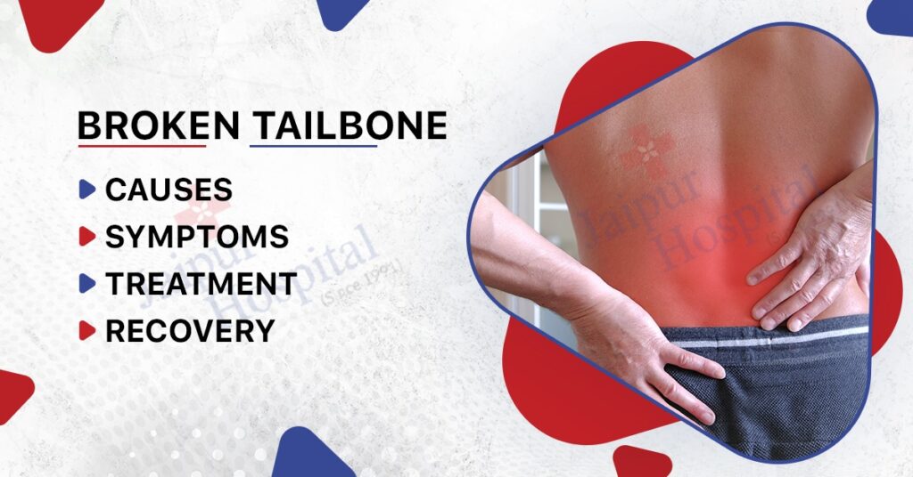 Broken Tailbone: Causes, Symptoms, Treatment, and Recovery - Jaipur Hospital