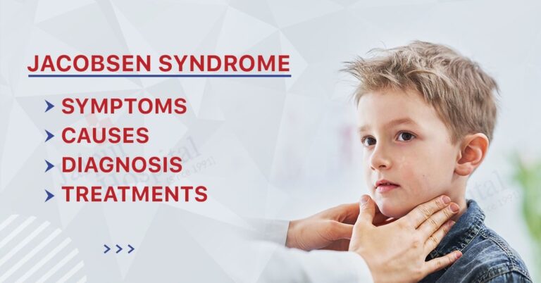 Jacobsen Syndrome: Symptoms, Causes, Diagnosis, and Treatments - Jaipur Hospital