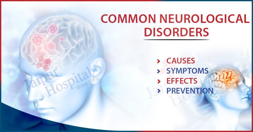 Common Neurological Disorders: Causes, Symptoms, Effects, Prevention