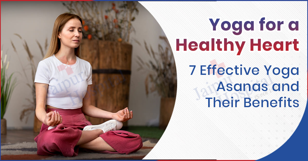 Yoga for a Healthy Heart Yoga Asanas and Their Benefits